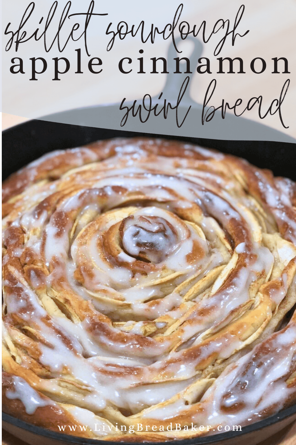 Skillet Sourdough Apple Cinnamon Swirl Bread Recipe - Living Bread Baker
